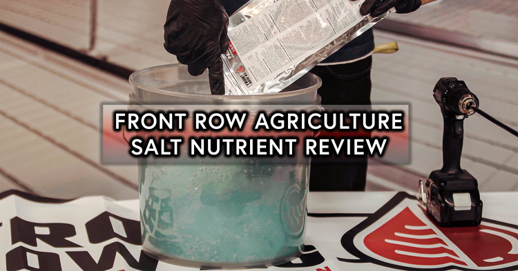 Front Row Agriculture: Front Row Nutrients Review – Cultivate Supply